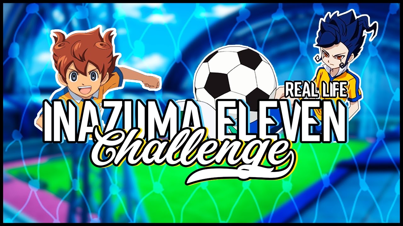 INAZUMA ELEVEN REAL LIFE CHALLENGE - YouTube