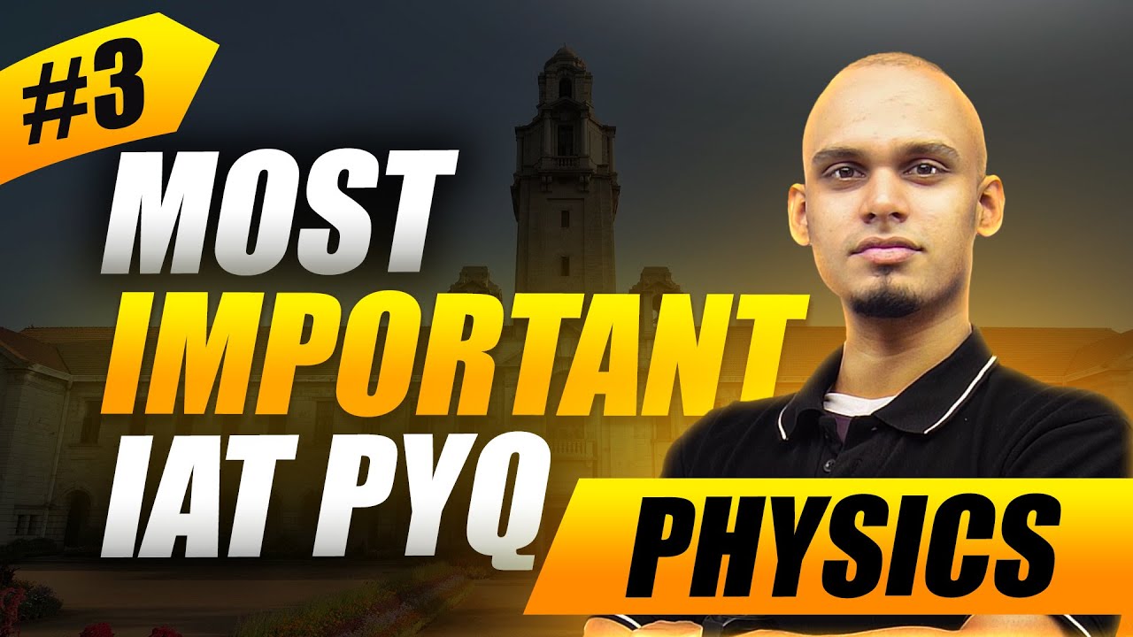 IAT Physics PYQ with Detailed Solution | IISc | IIT Madras | IISER | Q3 ...