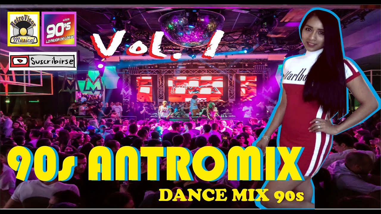La Mejor Música Dance de los 90s Vol. 1 - Dance Music (Antro Mix 90s)