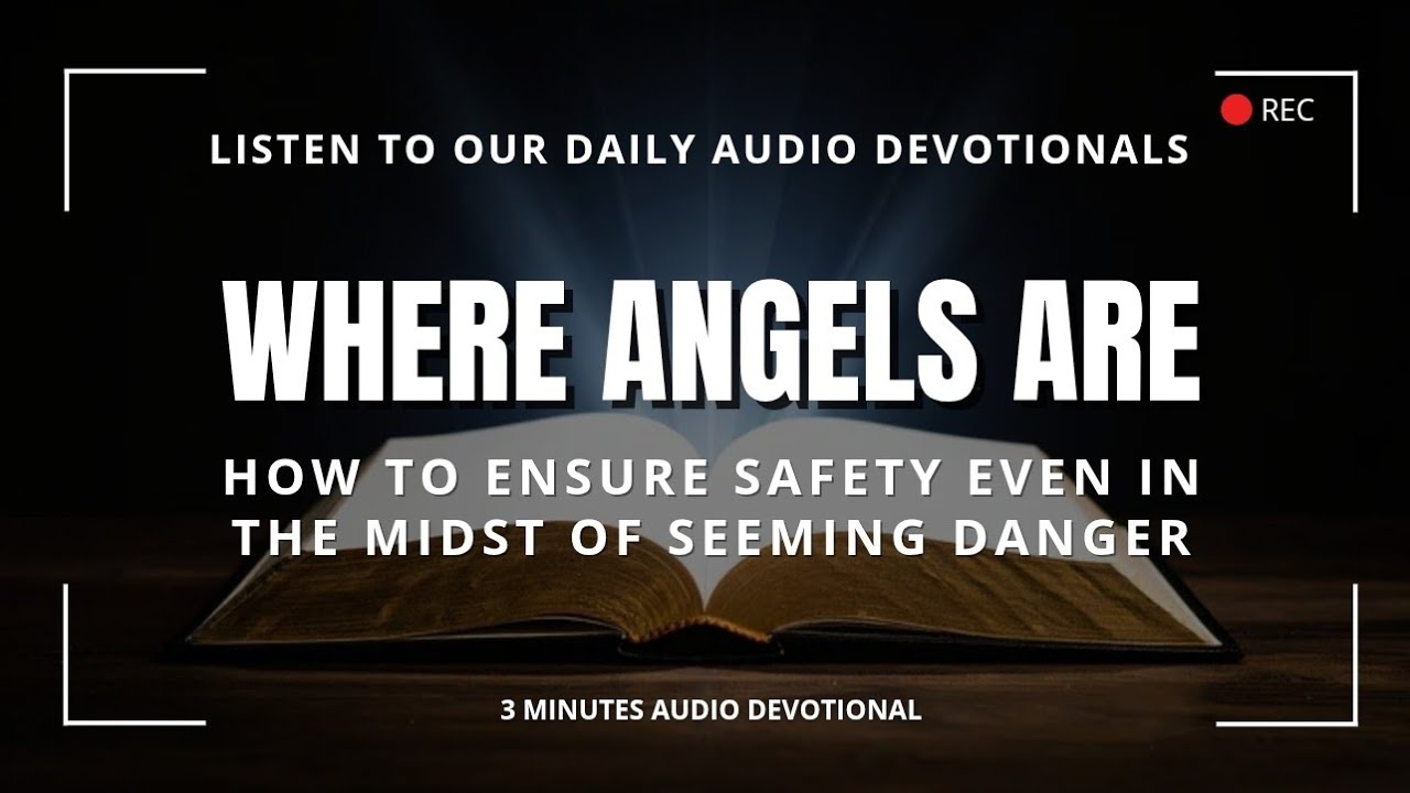 How to Ensure Safety Even in the Midst of Seeming Danger | Where Angels ...
