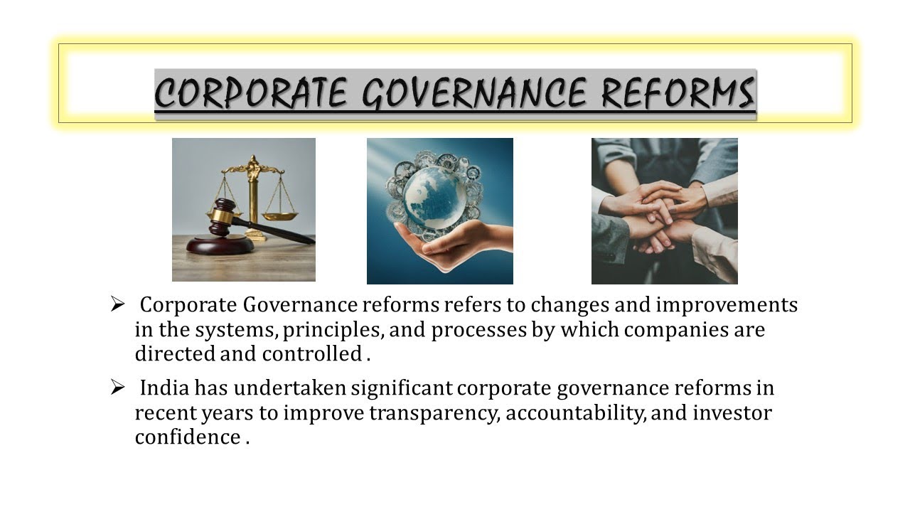 WHAT IS CORPORATE GOVERNANCE REFORMS AND WHAT ARE THE MAJOR STEPS TAKEN ...