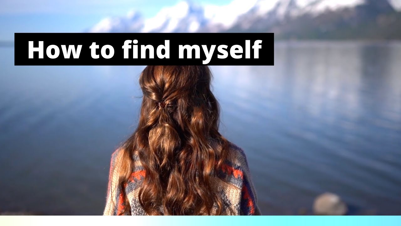 How to find myself - YouTube
