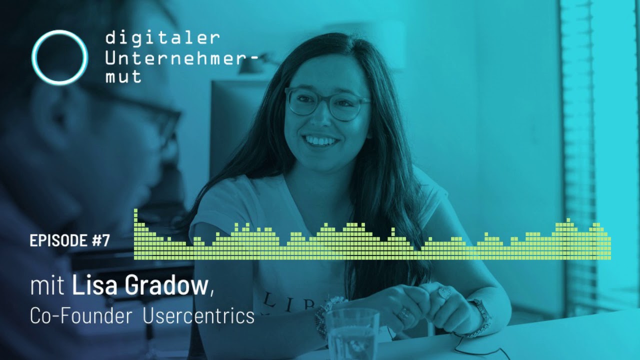 #7: Lisa Gradow, Co-Founder Usercentrics - DSGVO, Motivation & Start ...