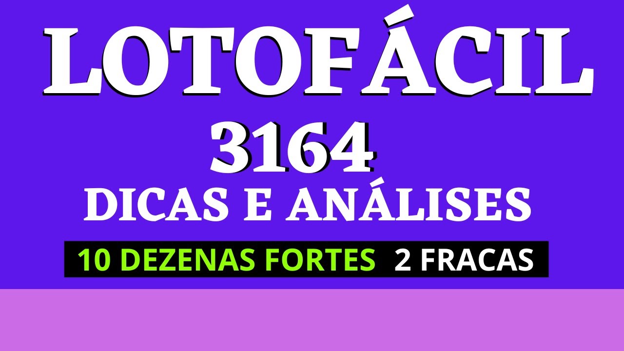 LOTOFÁCIL 3164 DICAS E ANÁLISES 10 FORTES 2 FRACAS - YouTube