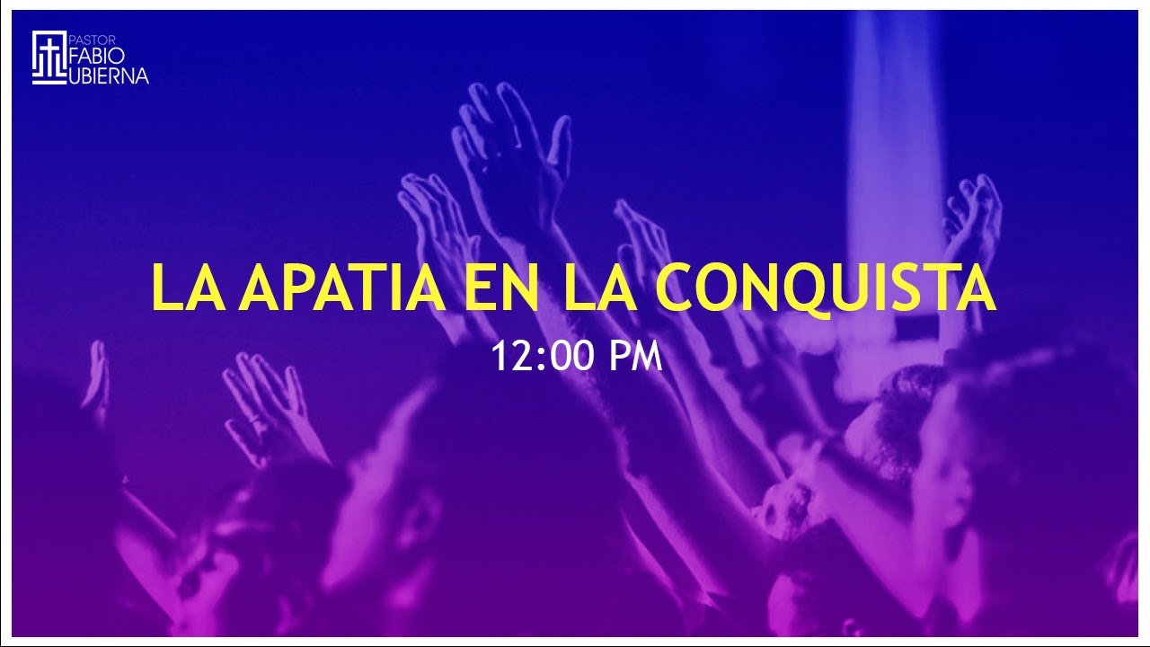 LA APATIA EN LA CONQUISTA - Prédica en vivo 🔴 - YouTube
