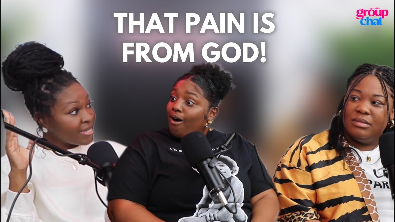THAT PAIN IS FROM GOD | Get Out The Group Chat Podcast - YouTube