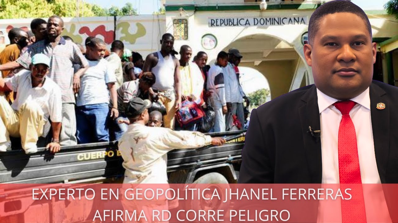 Experto en geopolítica Jhanel Ferreras afirma RD corre peligro - YouTube