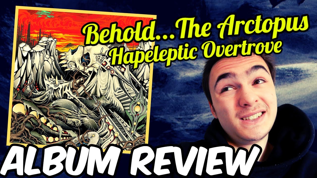 Behold...The Arctopus: Hapeleptic Overtrove -- ALBUM REVIEW - YouTube