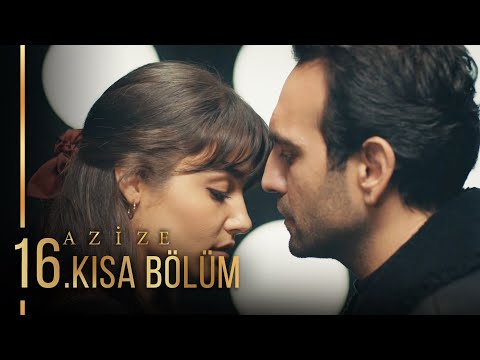Azize 16. Kısa Bölüm