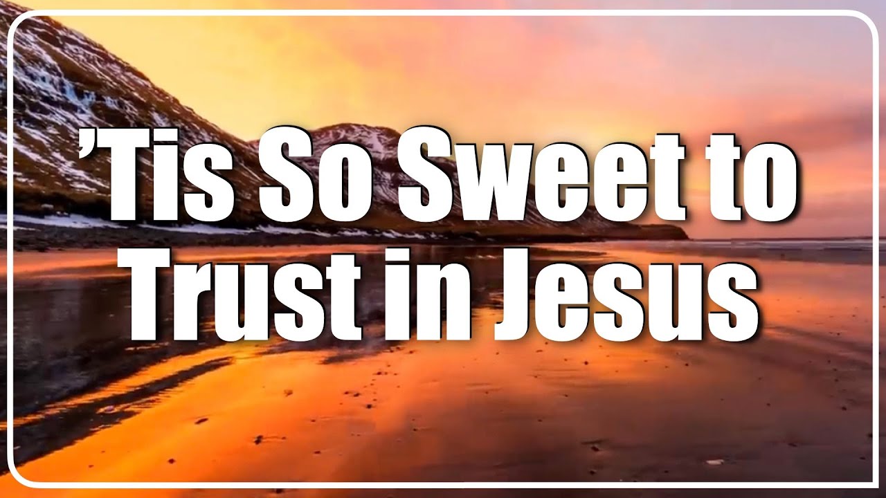 ‘Tis So Sweet to Trust in Jesus | Lyrics, Band and Choir | Studio ...