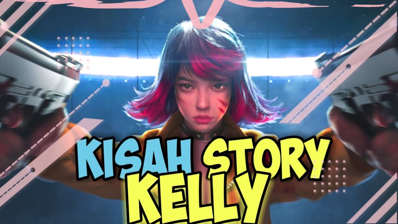 KISAH KARAKTER KELLY FREE FIRE - YouTube