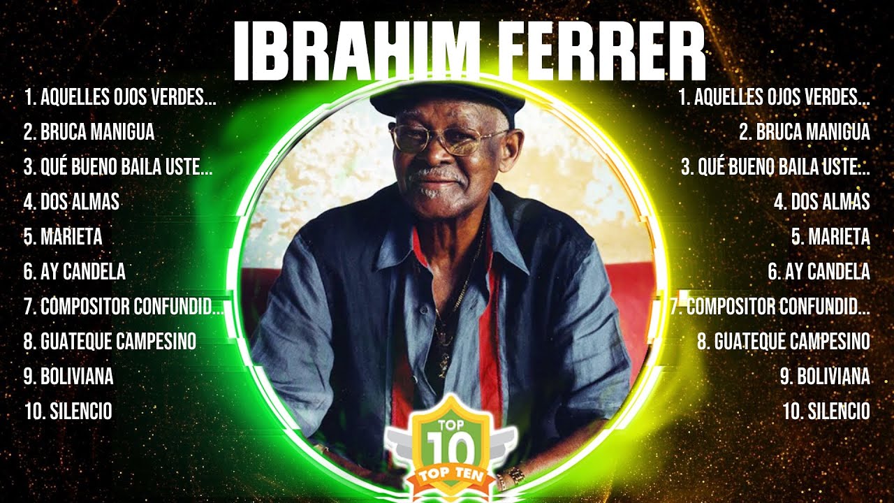 Ibrahim Ferrer ~ Greatest Hits Full Album ~ Best Old Songs All Of Time ...