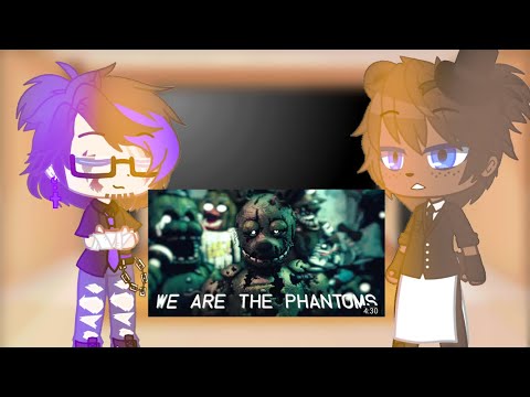 Fnaf 1 reacts to “We are the Phantoms” ❤️Part 24🖤