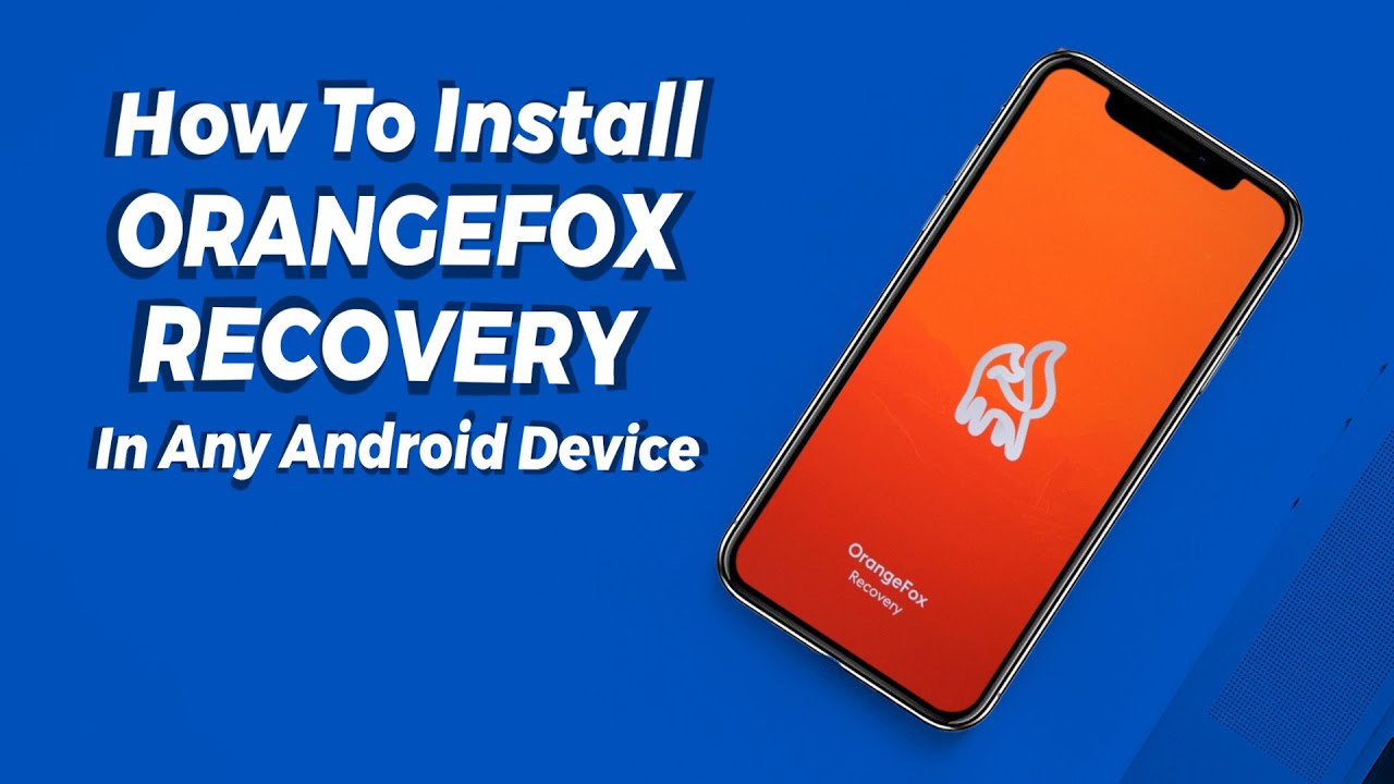 How to Install ORANGE FOX RECOVERY in any android device, OTA Support ...