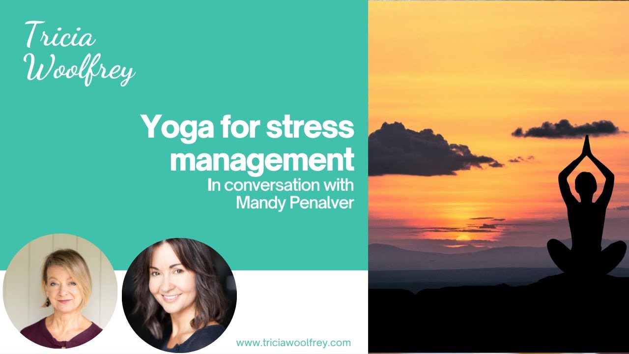 How to Manage Stress: Yoga for stress management with Mandy Penlaver ...