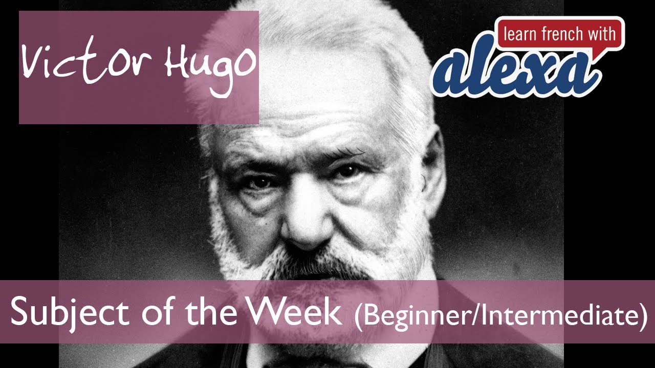 Victor Hugo (beginner/intermediate French lesson - Learn French With ...