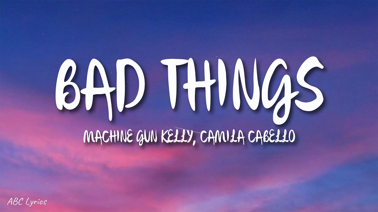 Machine Gun Kelly, Camila Cabello - Bad Things (Lyrics) - YouTube