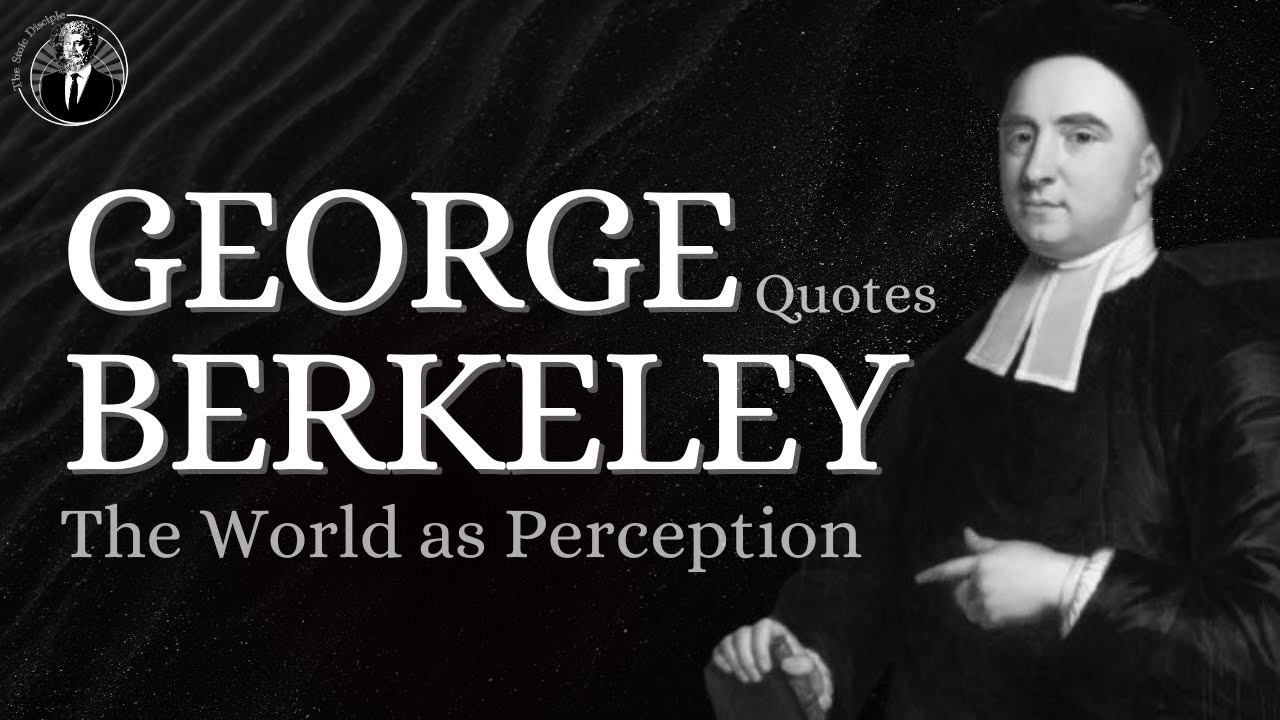George Berkeley Quotes - The World as Perception. - YouTube