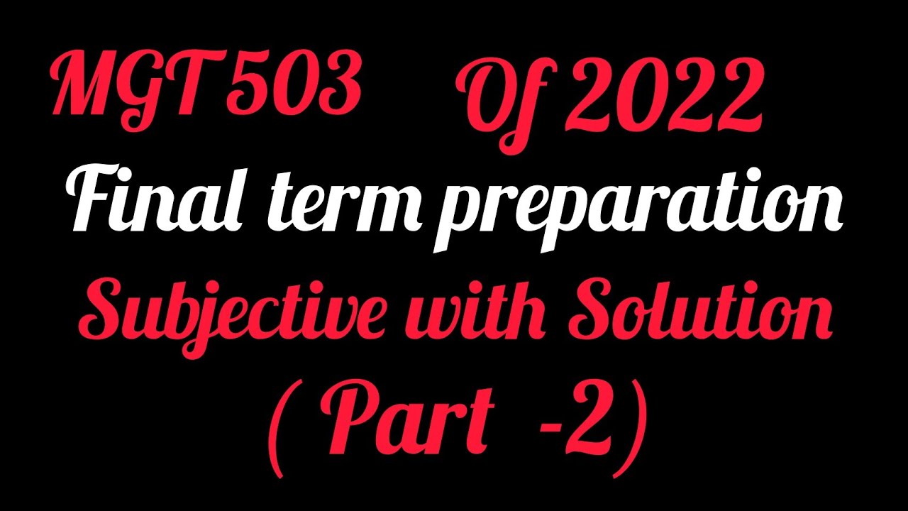 MGT 503 final term preparation of 2022 || MGT 503 Subjective for final ...