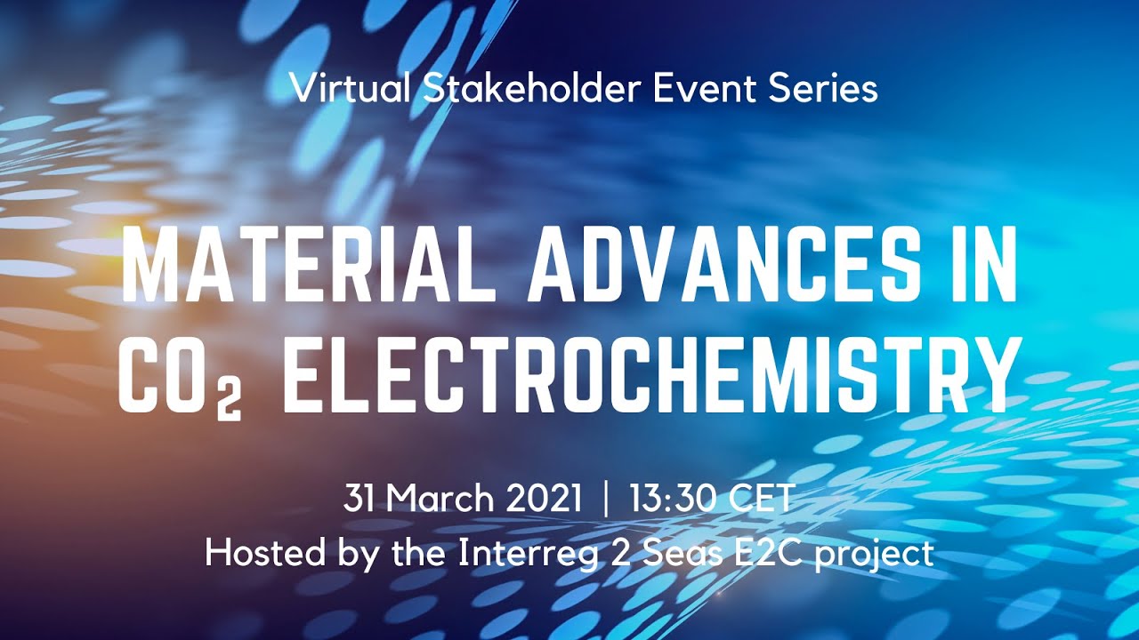 E2C Stakeholder Event 1: Material Advances in CO2 Electrochemistry ...