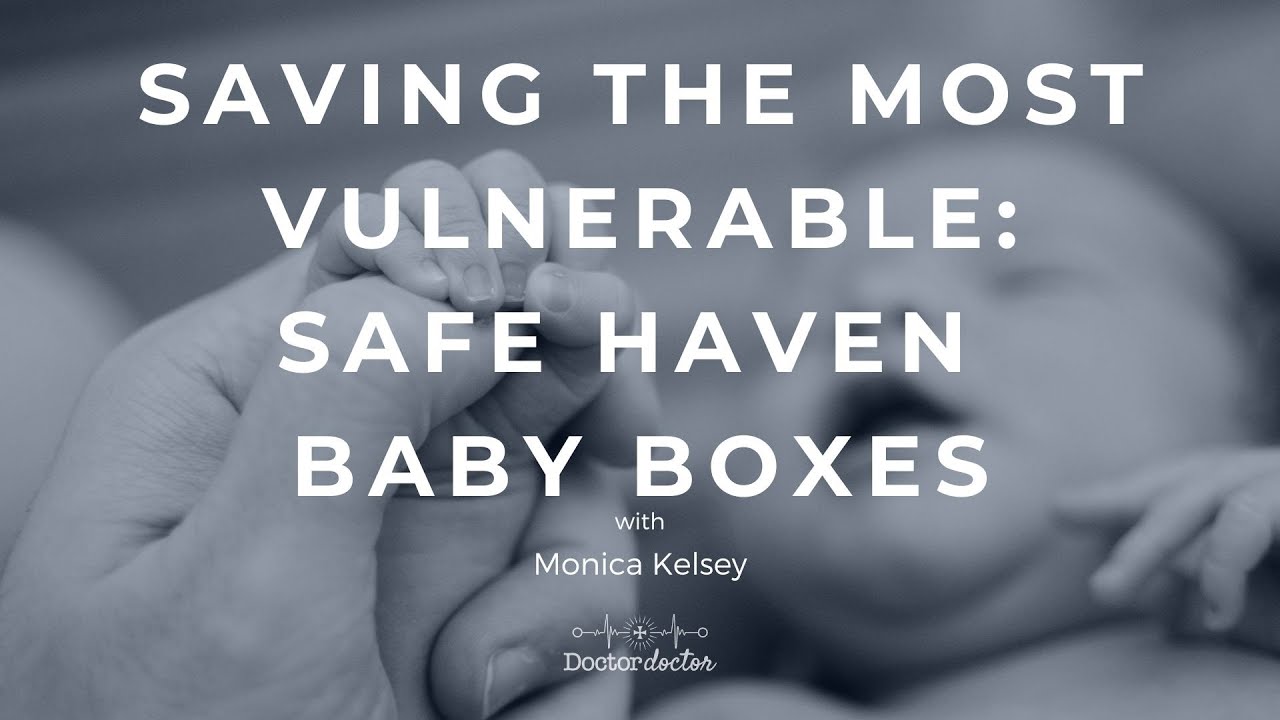 Saving the Most Vulnerable: Safe Haven Baby Boxes (with Monica Kelsey ...
