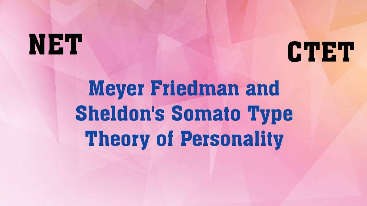 Sheldon's Somato Type and Friedman Type Theory of Personality - YouTube