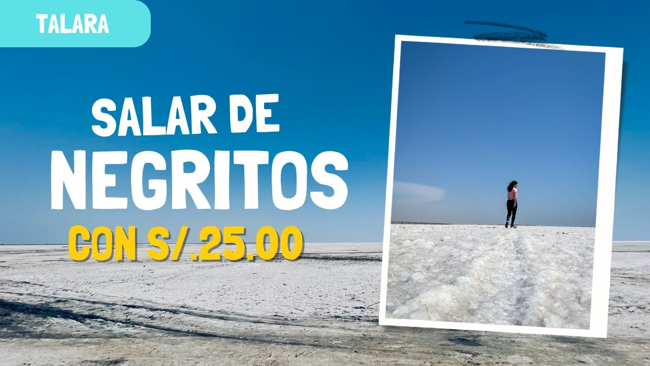 SALAR DE NEGRITOS: Cómo llegar con s/.25.00 y sin TOUR - TALARA - PIURA ...