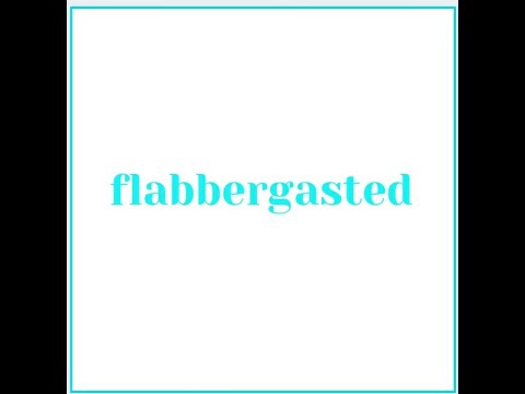 Word #119 flabbergasted/etymology, meaning, sentences /A Word A Day ...
