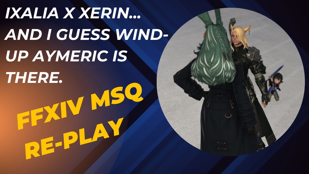 Xerin and Ixalia.... oooooooooooh // FFXIV MSQ - Part 99 - YouTube