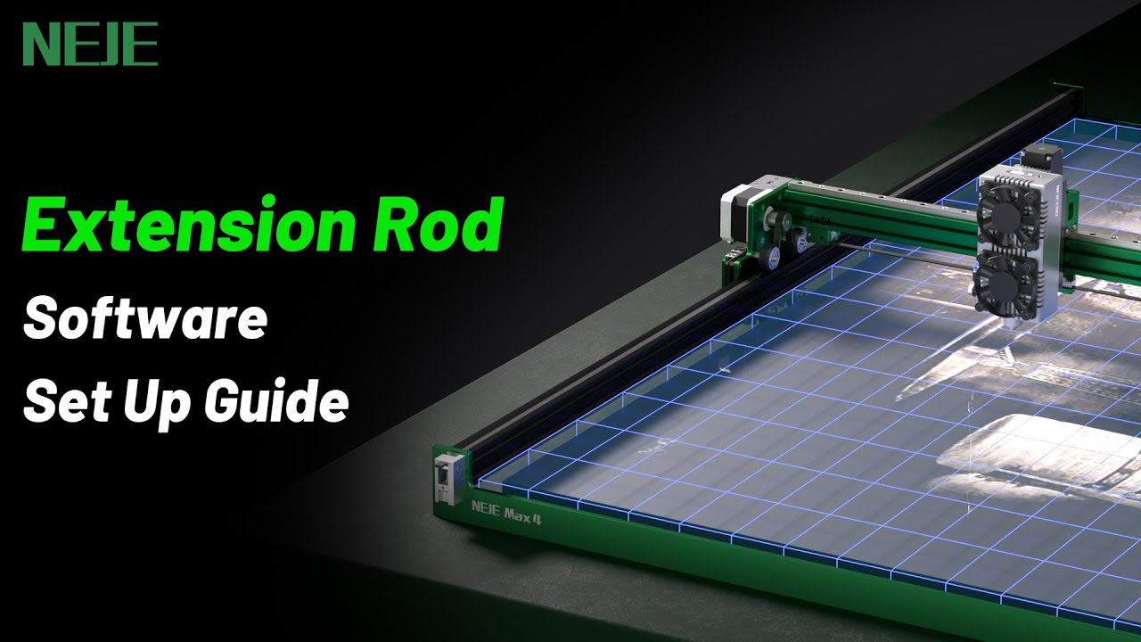 Machine Guide 12 | Extension Rod | Software Set-Up | NEJE Max 4 E80 # ...