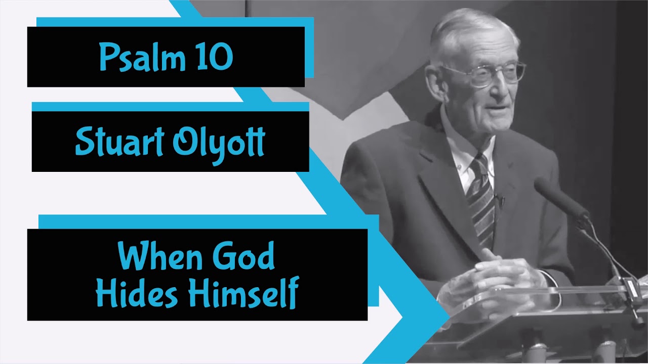 Psalm 10 - "When God Hides Himself" by Stuart Olyott - YouTube