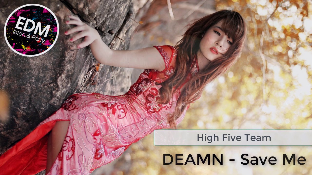 DEAMN-Save Me [High Five Team] | Best EDM Music 2017 - YouTube