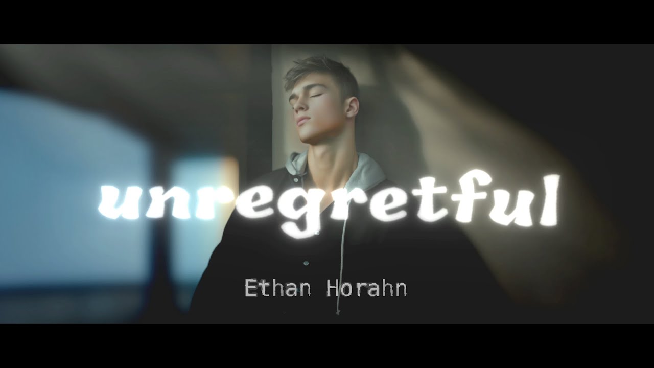 Ethan Horahn - Unregretful - YouTube