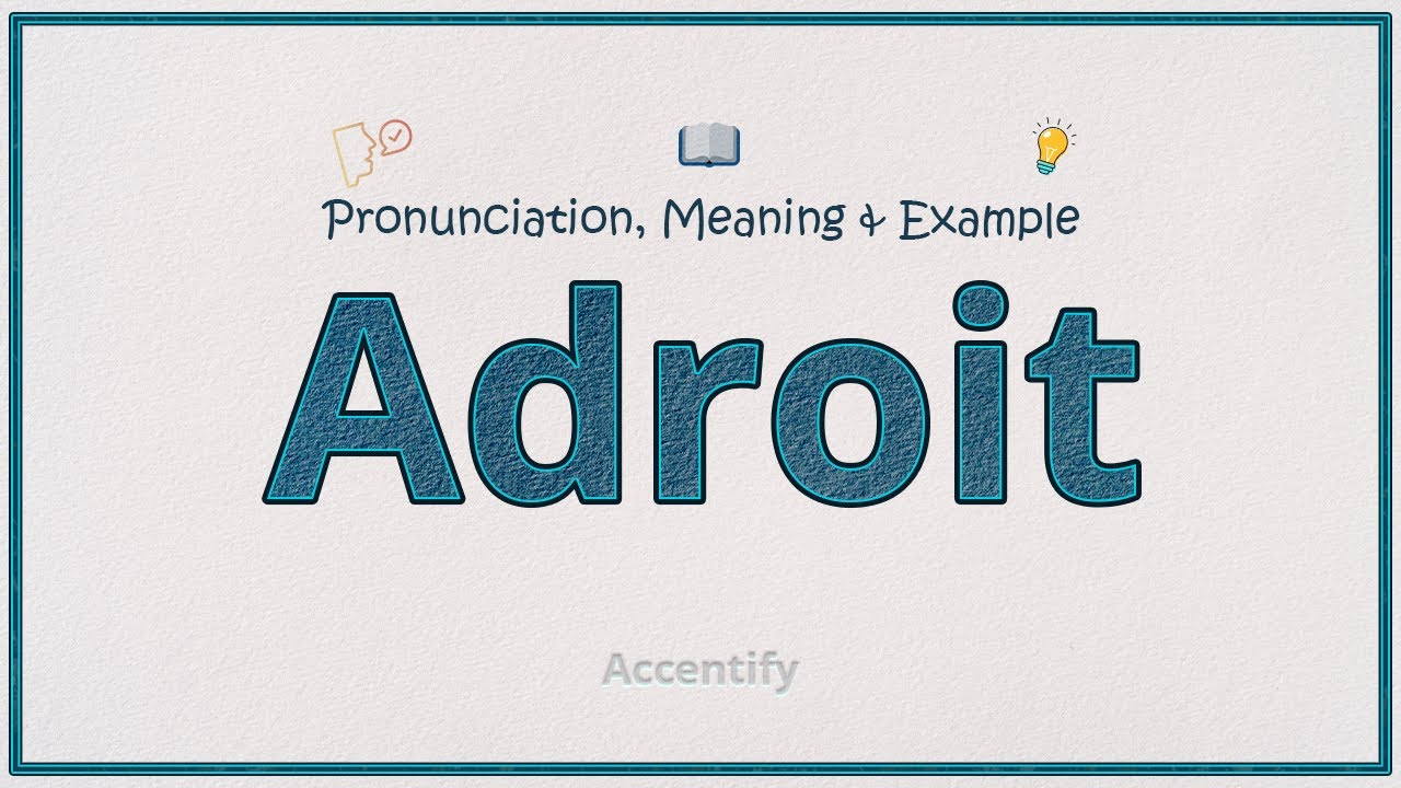 Adroit (Pronunciation, Meaning and Example) - YouTube