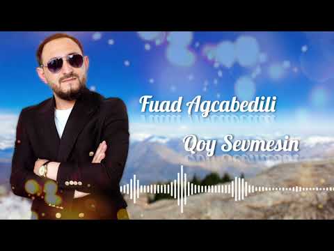 Fuad Agcabedili - Qoy Sevmesin 2025 (Resmi Musiqi)