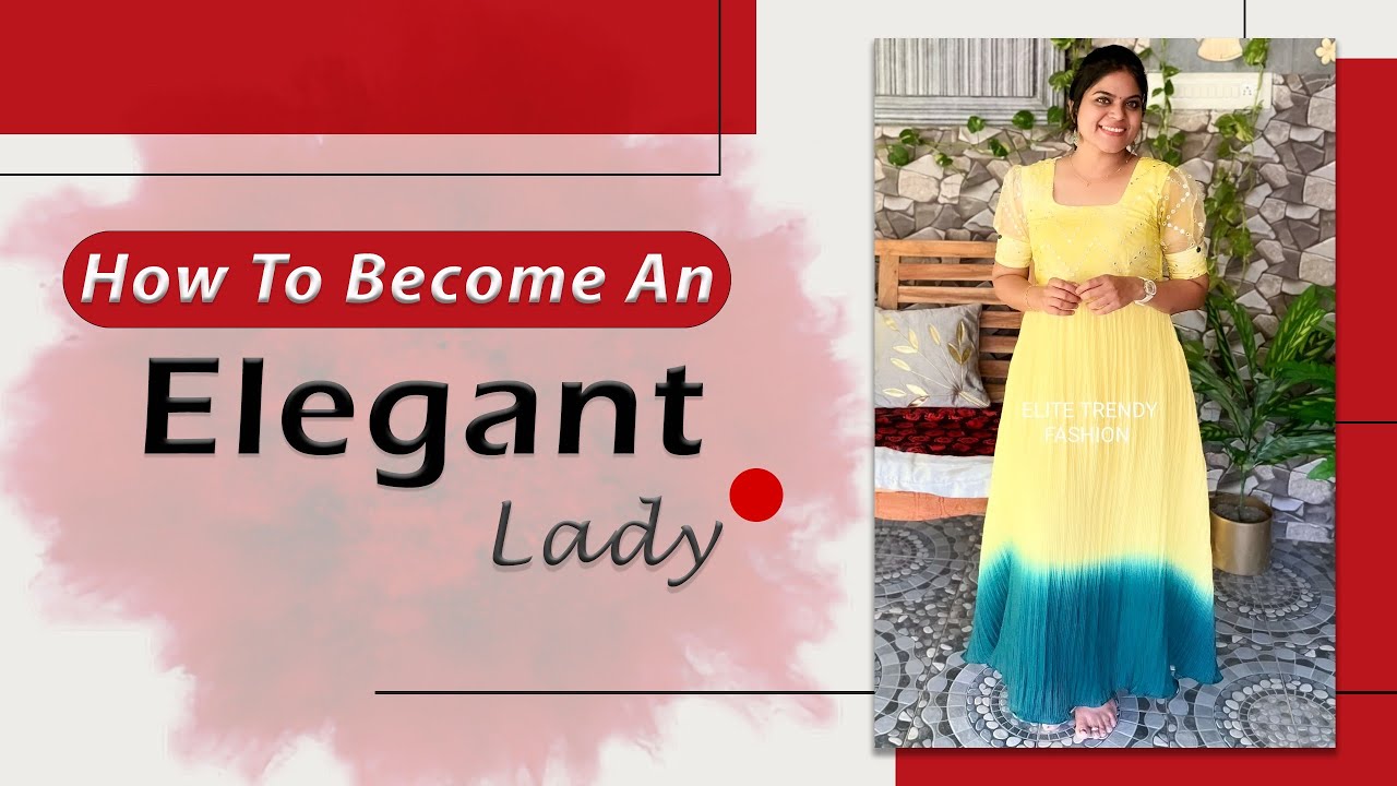 Practical tips to become an elegant lady 💃 || How to be an elegant ...