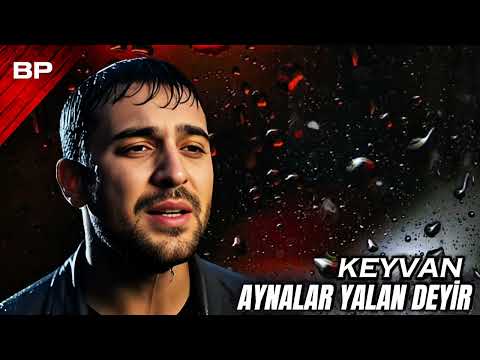Keyvan - Aynalar Yalan Deyir 2025 En Yeni Yığma Mahnılar