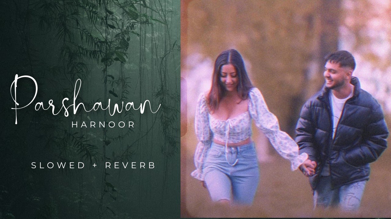 Parshawan ( Slowed + Reverb ) Harnoor | Lofi Music | Expressvibes - YouTube