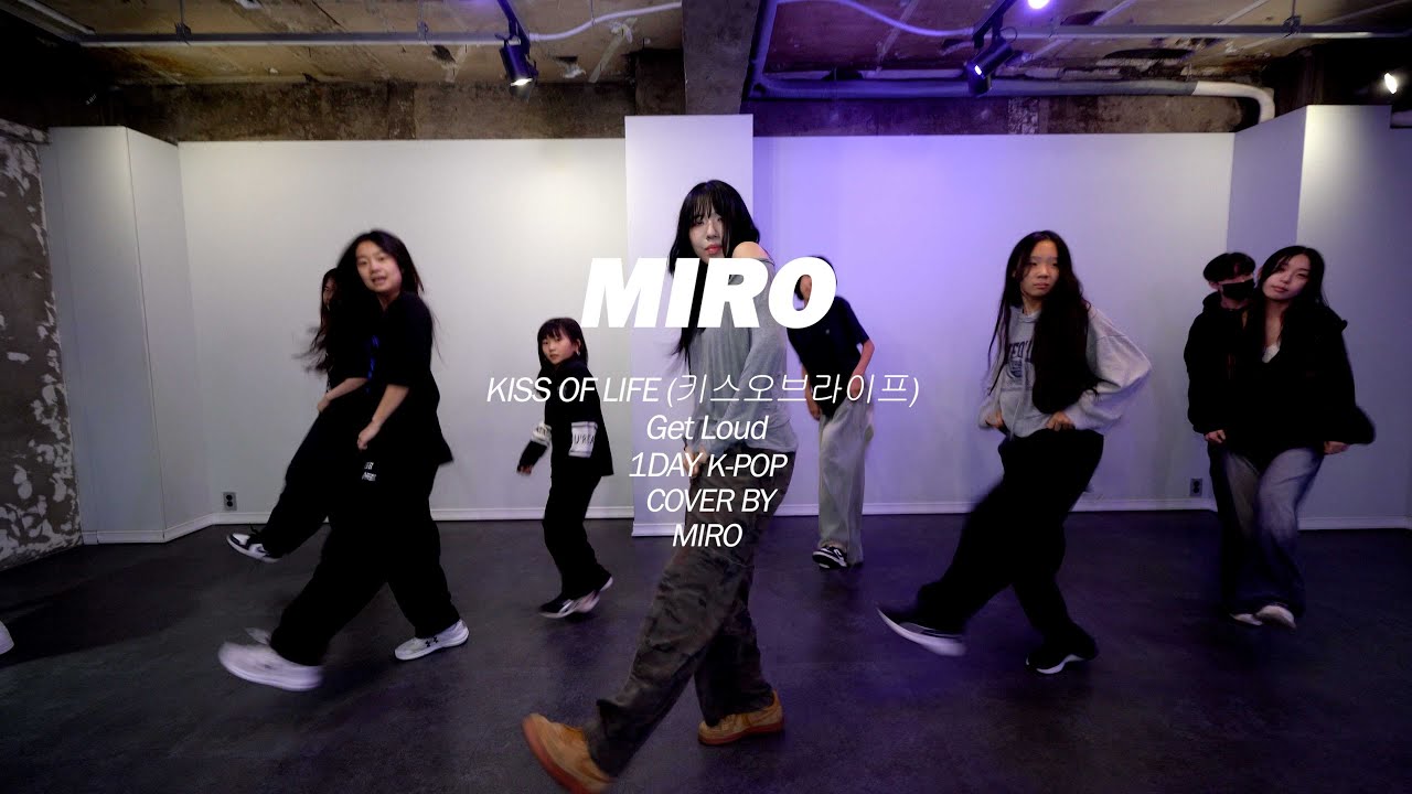[마포댄스학원] KISS OF LIFE (키스오브라이프) - Get Loud ㅣ1DAY KPOP COVER BY MIRO T ...