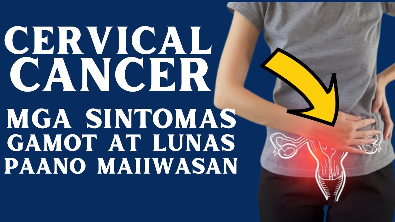 Mga SINTOMAS ng CERVICAL CANCER | Mga sanhi at dahilan, paano ang lunas ...