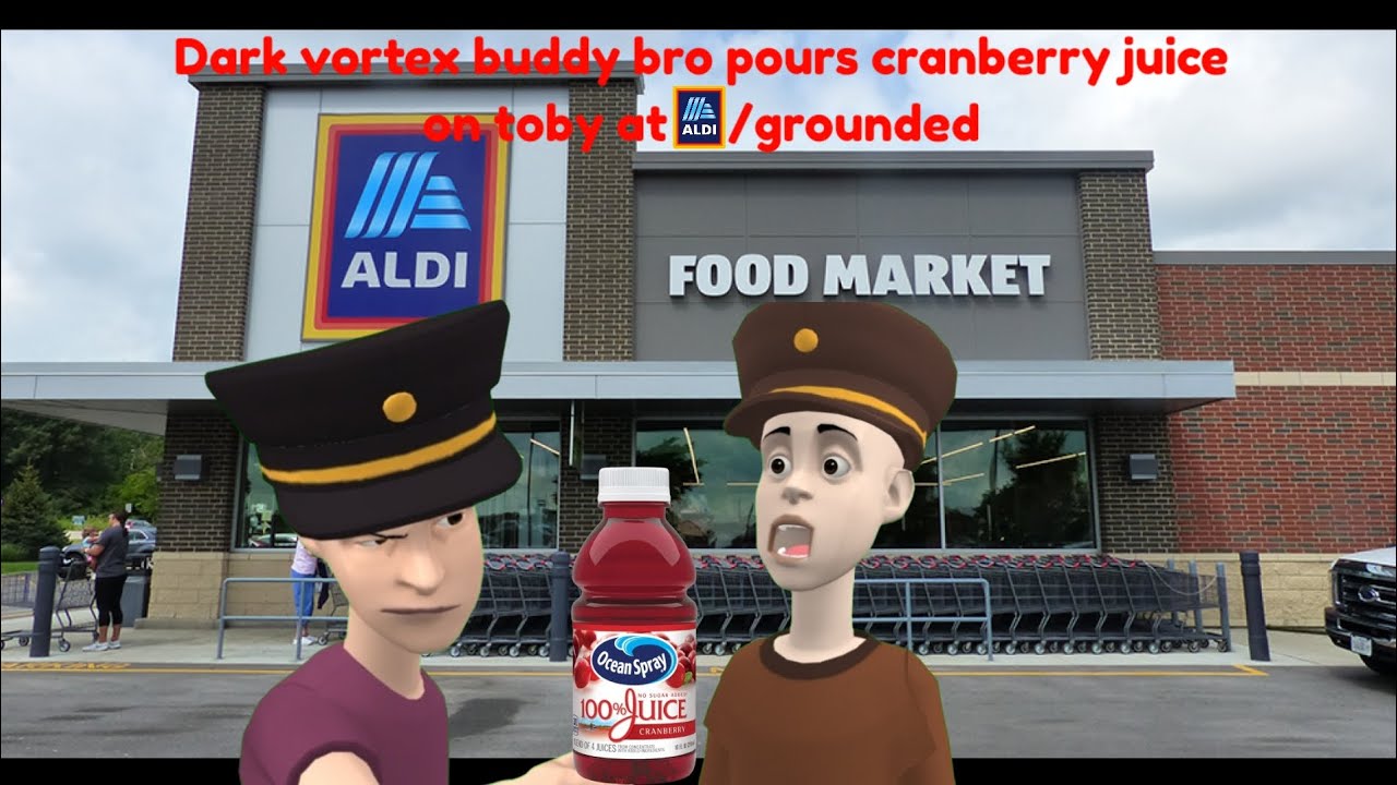 Dark vortex buddy bro pours cranberry juice on toby at aldi/grounded ...
