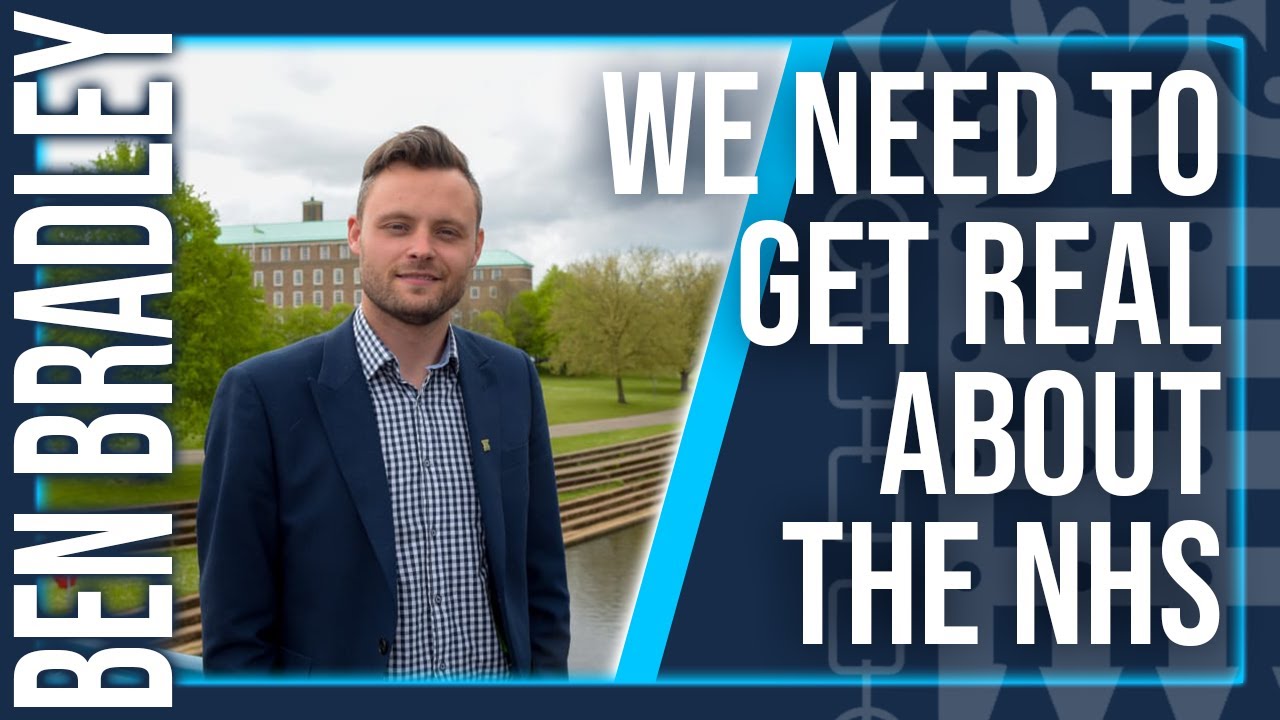 Getting real about the NHS | Ben Bradley MP - YouTube