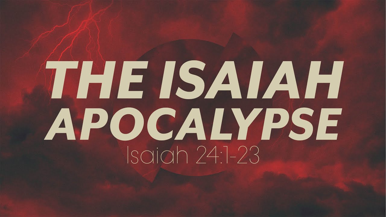The Isaiah Apocalypse - Isaiah 24:1-23 - YouTube