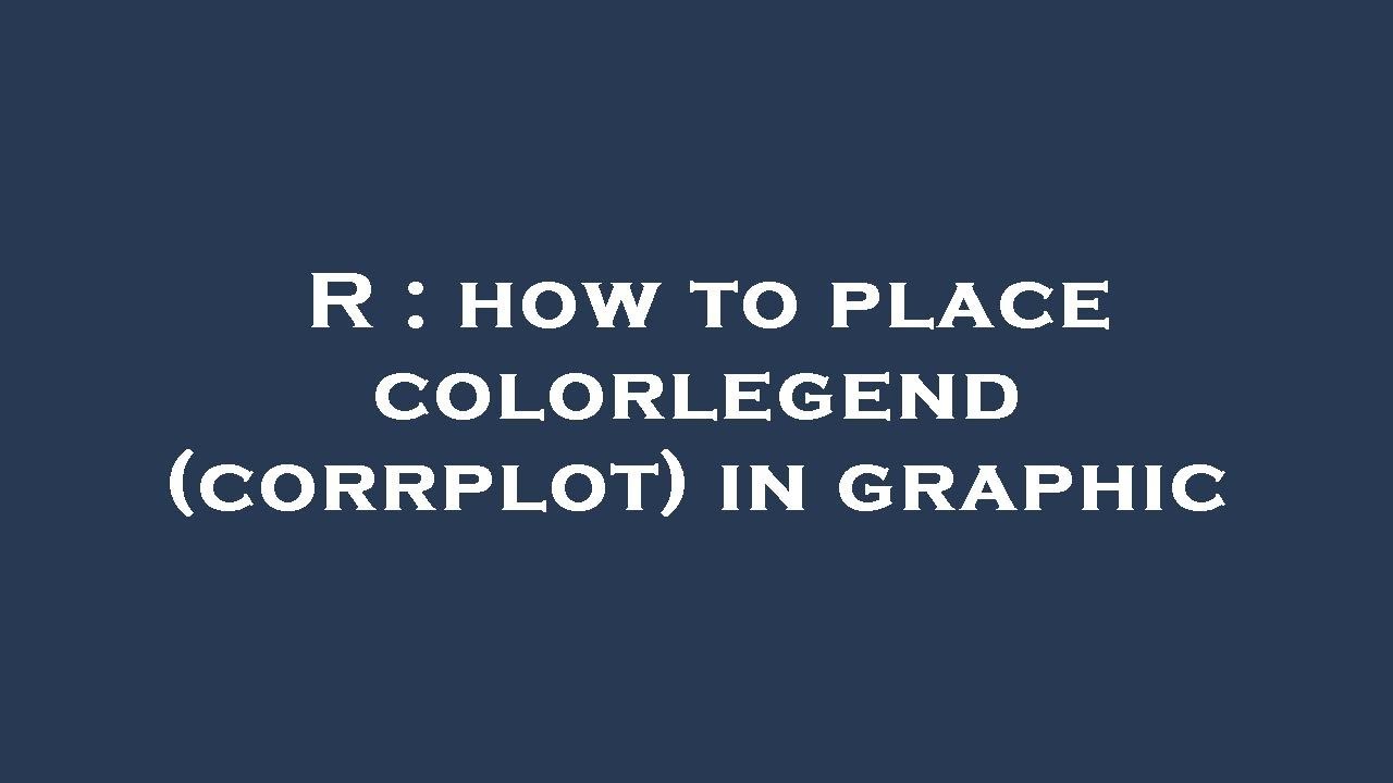 R : how to place colorlegend (corrplot) in graphic - YouTube