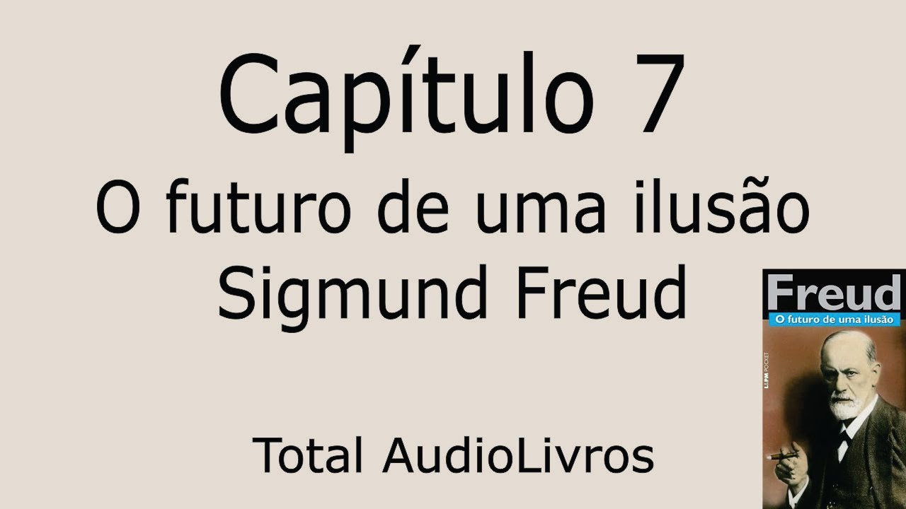 O futuro de uma ilusão - Sigmund Freud (Capítulo 7) - YouTube