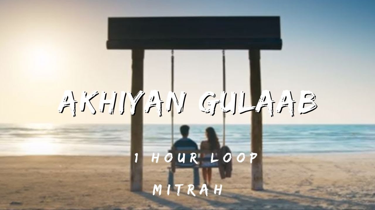 Akhiyaan Gulaab (1 Hour Loop): Shahid Kapoor,Kriti Sanon | Mitraz | Teri Baaton Mein Aisa Uljha ...