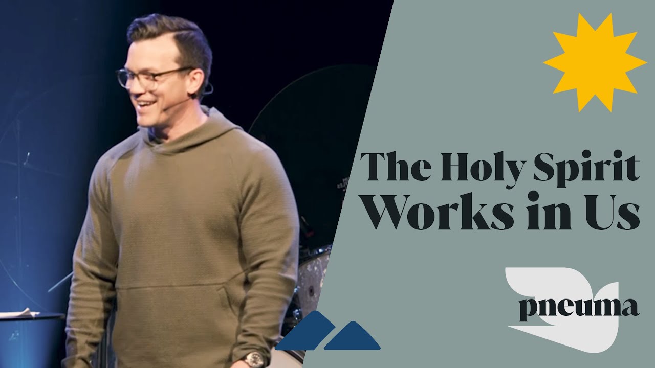 The Holy Spirit Works In Us | 'Pneuma' Week Two - YouTube