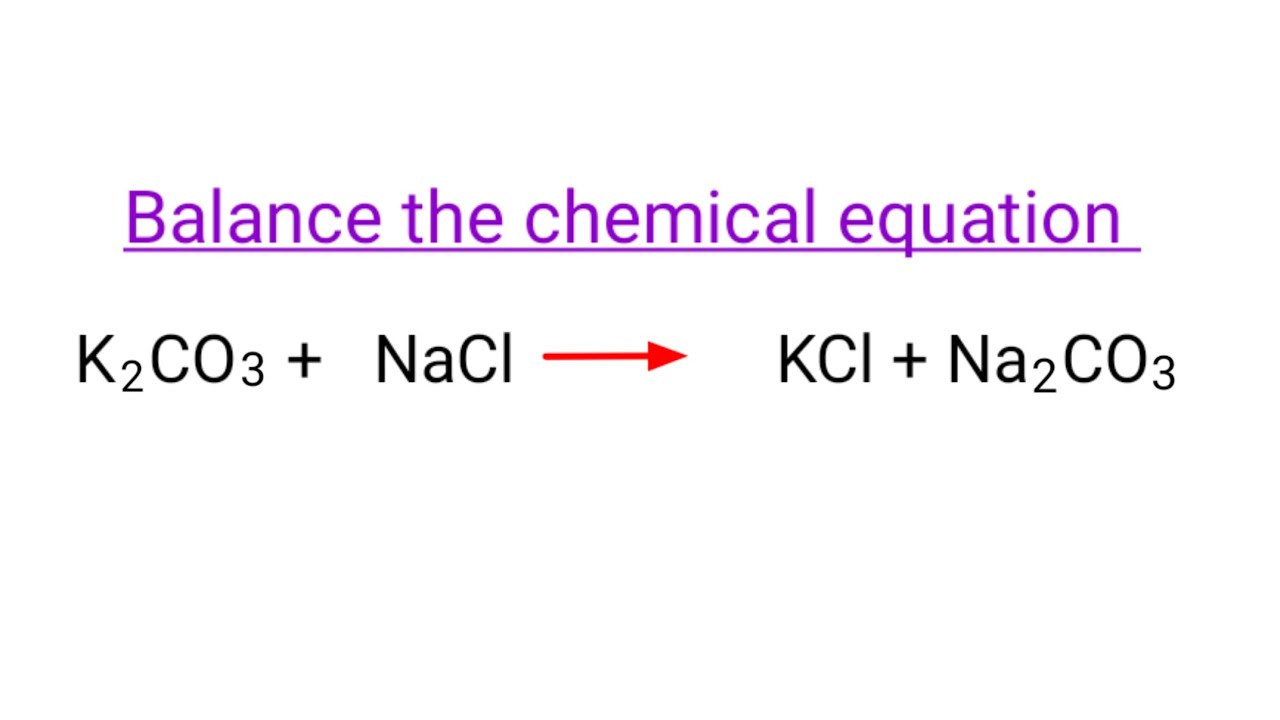 K2CO3+NaCl=KCl+Na2CO3 balance the chemical equation @mydocumentary838 # ...
