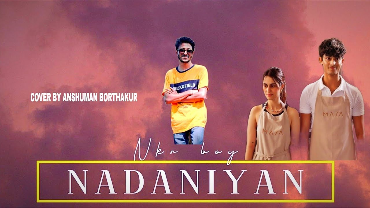 Nadaaniyan || Male Cover Version by Anshuman Borthakur || Akshath ...