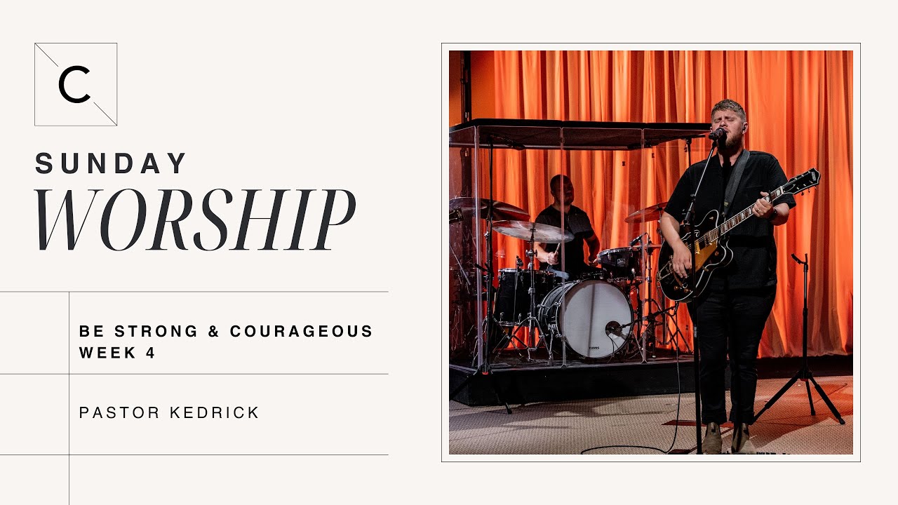 BE STRONG & COURAGEOUS WEEK 4 | PASTOR KEDRICK | AUGUST 4 - YouTube